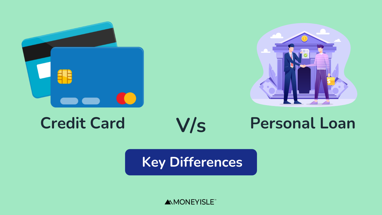 Credit Card Vs Personal Loan The Key Differences MoneyIsle Online 